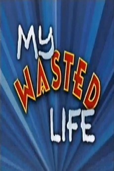 ‎My Wasted Life (2000) • Reviews, film + cast • Letterboxd