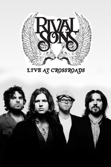 ‎Rival Sons: Live At Crossroads (2013) • Film + cast • Letterboxd