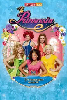 ‎Prinsessia: Prinsessenmusical (2014) • Film + cast • Letterboxd