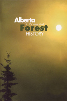 ‎Alberta : A Centennial Forest History (2005) directed by Douglas ...