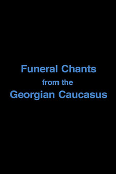 ‎Funeral Chants from the Georgian Caucasus (2007) directed by Hugo Zemp ...