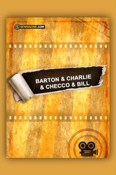 ‎Barton & Charlie & Checco & Bill (2016) • Film + cast • Letterboxd