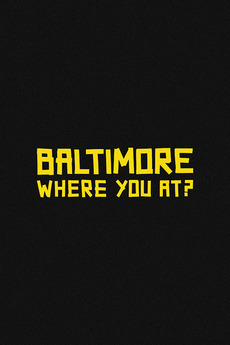 ‎Baltimore, Where You At? (2014) directed by Tim Moreau • Reviews, film ...
