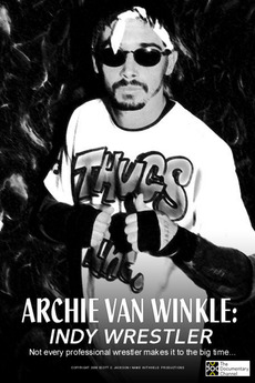 ‎Archie Van Winkle: Indy Wrestler (2006) directed by Scott C. Jackson ...