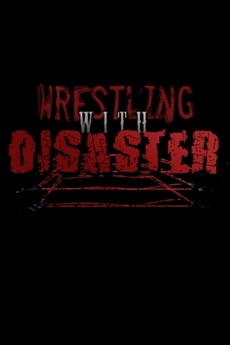 ‎Wrestling with Disaster (2016) directed by Anthony Bruno • Film + cast ...