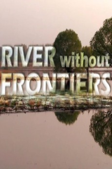 ‎River Without Frontiers (2008) • Film + cast • Letterboxd