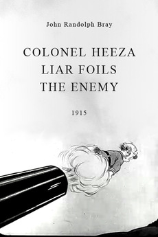 ‎Colonel Heeza Liar Foils the Enemy (1915) directed by John Randolph Bray • Reviews, film + cast ...