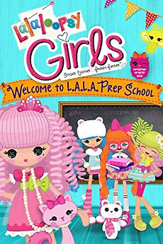 ‎Lalaloopsy Girls: Welcome to L.A.L.A. Prep School (2014) directed by ...
