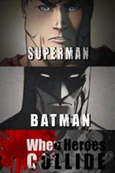 ‎Superman vs. Batman: When Heroes Collide (2013) directed by Alexander ...
