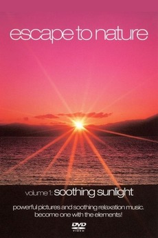 ‎Escape to Nature: Vol. 1: Soothing Sunlight (2008) • Film + cast ...
