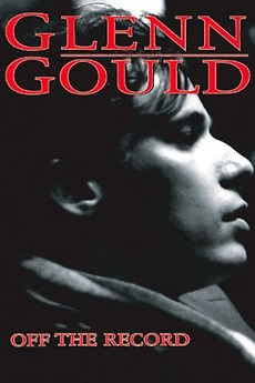‎Glenn Gould: Off the Record (1959) directed by Roman Kroitor, Wolf ...