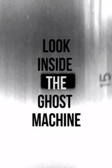 ‎Look Inside the Ghost Machine (2012) directed by Péter Lichter • Reviews, film + cast • Letterboxd