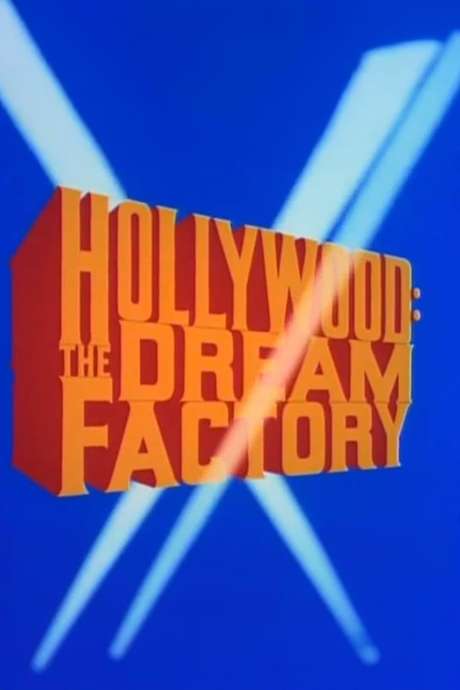 ‎Hollywood: The Dream Factory (1972) • Reviews, film + cast • Letterboxd