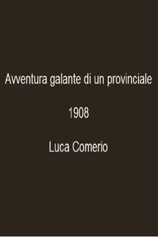 ‎Avventura galante di un provinciale (1908) directed by Luca Comerio ...