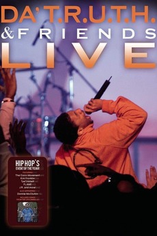 ‎Da' T.R.U.T.H. & Friends: Live! (2007) • Film + cast • Letterboxd