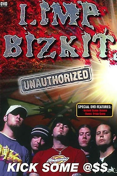 ‎Limp Bizkit: Kick Some @$$ (Unauthorized) (1999) directed by Greg ...