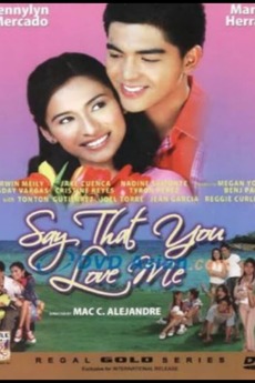 ‎Say That You Love Me (2005) directed by Mac Alejandre • Reviews, film ...