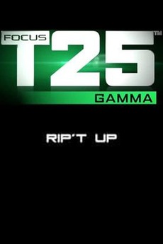‎Focus T25: Gamma - Rip't Up (2013) • Film + cast • Letterboxd