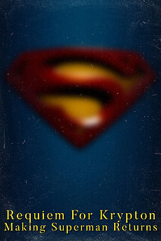 ‎Requiem for Krypton: Making 'Superman Returns' (2006) directed by ...