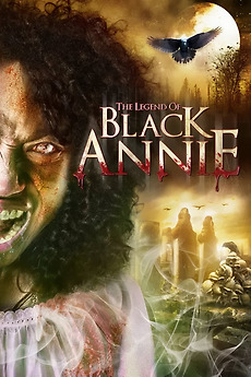 ‎The Legend of Black Annie (2015) directed by Terrence Flack • Reviews ...