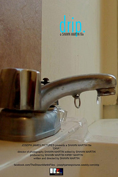 ‎Drip (2011) directed by Shawn Martin • Reviews, film + cast • Letterboxd