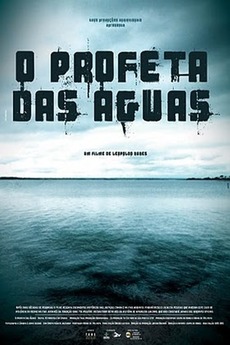 ‎O Profeta das Águas (2017) directed by Leopoldo Nunes • Reviews, film ...