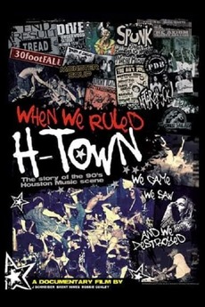 ‎When We Ruled H-Town (2012) • Film + cast • Letterboxd