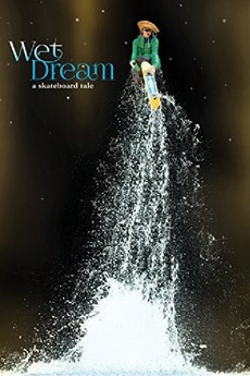 ‎Wet Dream: A Skateboard Tale (2014) directed by Federico Vitetta ...