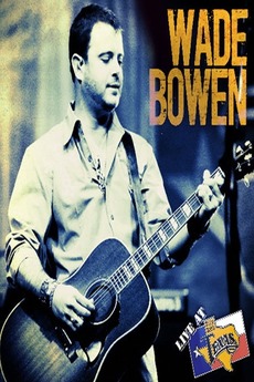 ‎Wade Bowen: Live at Billy Bob's Texas (2010) • Film + cast • Letterboxd