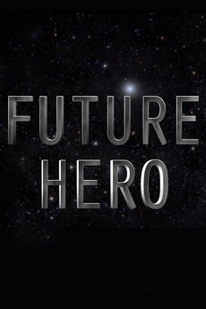 ‎Future Hero (2014) directed by Ramin Serry • Reviews, film + cast ...