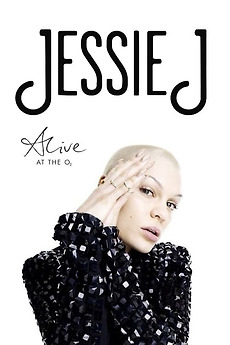 ‎Jessie J: Alive at the O2 (2013) • Film + cast • Letterboxd