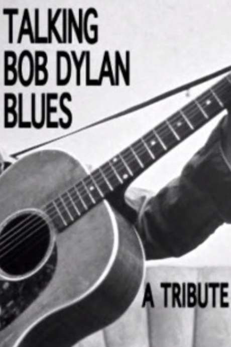 ‎Talking Bob Dylan Blues: A Tribute Concert (2005) • Film + cast ...