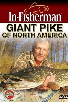 ‎In-Fisherman - Giant Pike Of North America (2012) • Film + cast ...