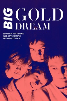 ‎Big Gold Dream: Scottish Post-Punk and Infiltrating the Mainstream ...