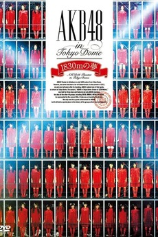 ‎AKB48 in TOKYO DOME ~1830m no Yume~ (2012) directed by Eiki Takahashi • Reviews, film + cast ...