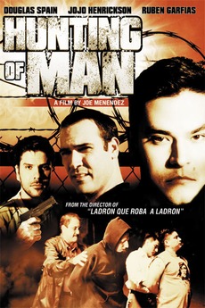 ‎Hunting of Man (2003) directed by Joe Menendez • Film + cast • Letterboxd