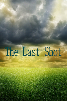 ‎The Last Shot (1993) directed by Deborah Amelon • Film + cast • Letterboxd