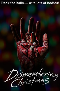 ‎Dismembering Christmas (2015) directed by Austin Bosley • Reviews ...
