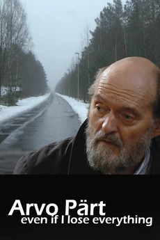 ‎Arvo Pärt: Even if I lose everything (2015) directed by Dorian Supin ...