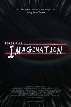 ‎Force-Full Imagination (2015) directed by James Eimmerman • Reviews ...