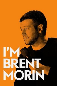 ‎Brent Morin: I'm Brent Morin (2015) directed by Lance Bangs • Reviews ...