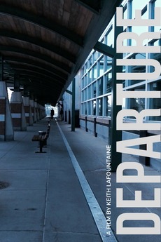 ‎Departure (2016) directed by Keith LaFountaine • Reviews, film + cast ...