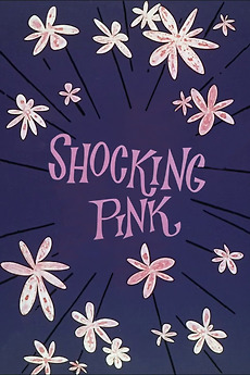 ‎Shocking Pink (1965) directed by Hawley Pratt, Friz Freleng • Reviews ...