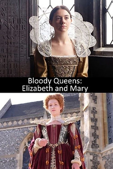 ‎Bloody Queens: Elizabeth and Mary (2016) directed by Renny Bartlett ...