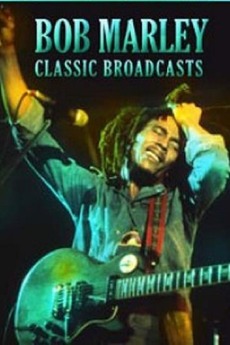 ‎Bob Marley: Classic Broadcasts (2010) • Film + cast • Letterboxd