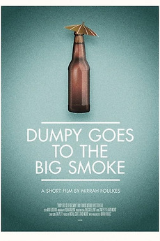 ‎Dumpy Goes to the Big Smoke (2012) directed by Mirrah Foulkes ...