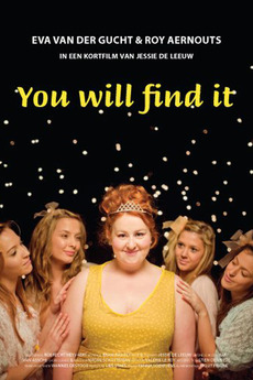 ‎You Will Find It (2012) directed by Jessie De Leeuw • Film + cast ...