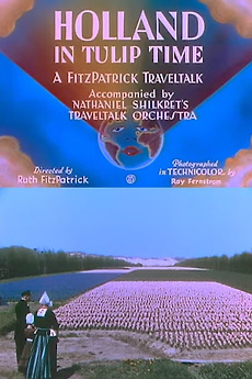 ‎Holland in Tulip Time (1934) directed by Ruth FitzPatrick • Reviews ...