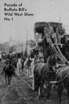 ‎Parade of Buffalo Bill's Wild West Show, No. 1 (1898) directed by ...
