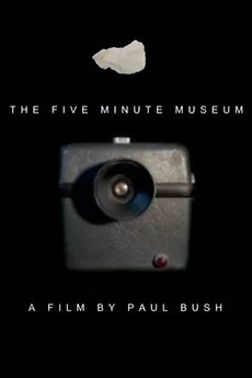 ‎The Five Minute Museum (2015) directed by Paul Bush • Reviews, film ...